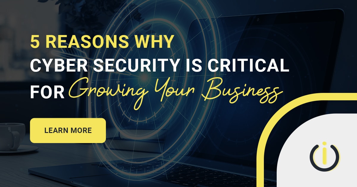 5 Reasons Why Cyber Security is Critical for Growing Businesses ...